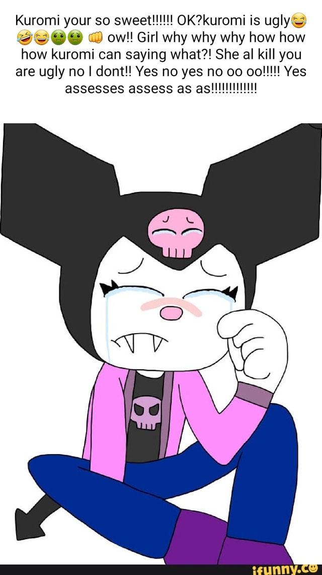 Aw ow!! Girl why why why how how how kuromi can saying what?! She al ...