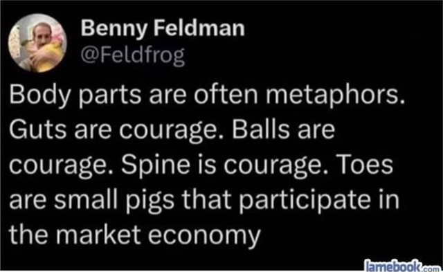Benny Feldman @Feldfrog Body parts are often metaphors. Guts are ...
