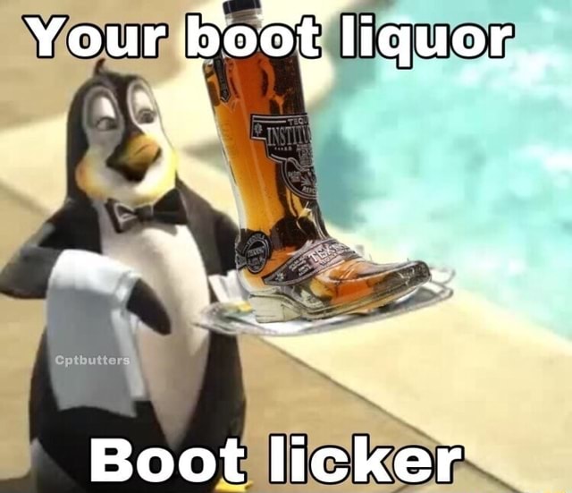 Your Boot liquor,. so 3 na m- Der ap Boot licker - iFunny