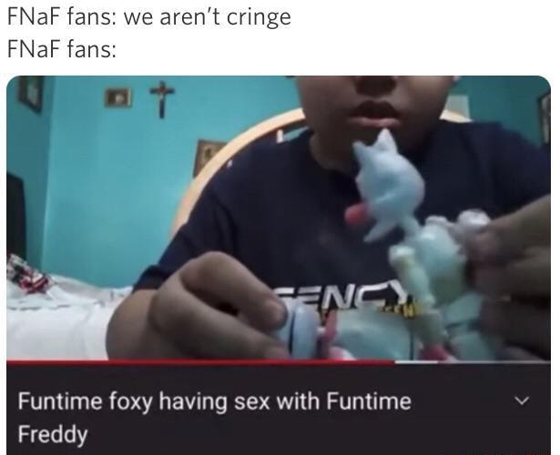 Fnaf Fans We Arent Cringe Fnaf Fans Funtime Foxy Having Sex With Funtime Ifunny