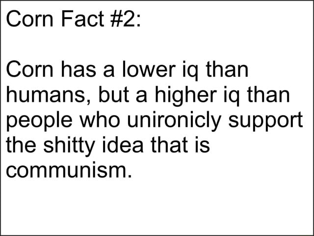 Corn Fact #2: Corn has a lower iq than humans, but a higher iq than ...
