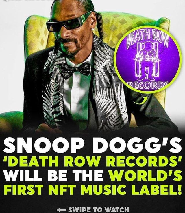 SNOOP DOGG'S 'DEATH ROW RECORDS' WILL BE THE WORLD'S FIRST NFT MUSIC ...