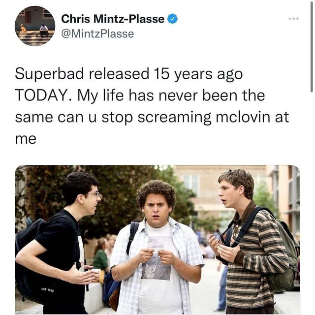 FYI - Superbad released 15 years ago TODAY. My life has never been the ...
