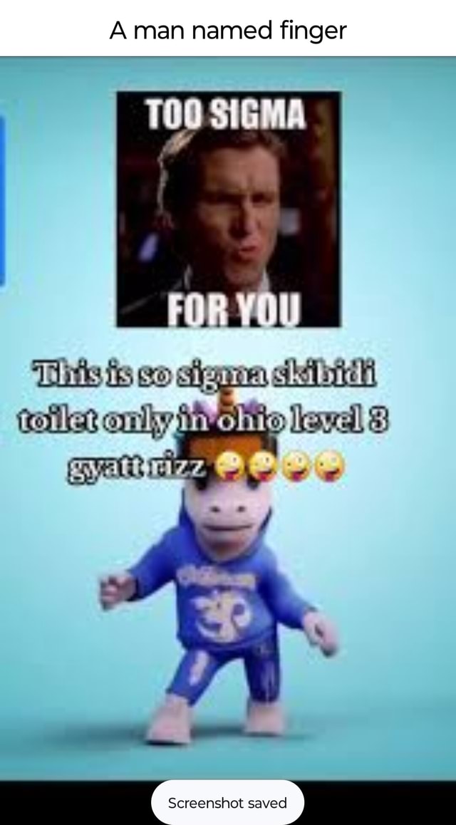 A man named finger SIGMA Tits is so alg Screenshot saved - iFunny