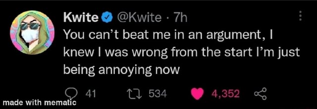 Kwite @ @Kwite - You can't beat me in an argument, I knew I was wrong ...