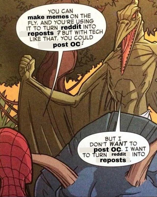 YOU CAN make memes ON THE FLY AND YOU RE USING IT TO TURN reddit INTC ...