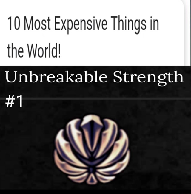 10 Most Expensive Things in the World! Unbreakable Strength - iFunny