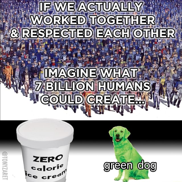 IF WE ACTUALLY WORKED TOGETHER & RESPECTED EACH OTHER IMAGINE WHAT ...