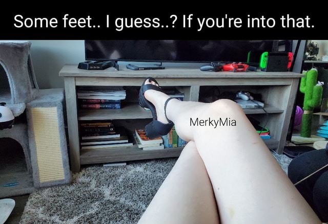 Some feet.. I guess..? If you're into that. MerkyMia - iFunny