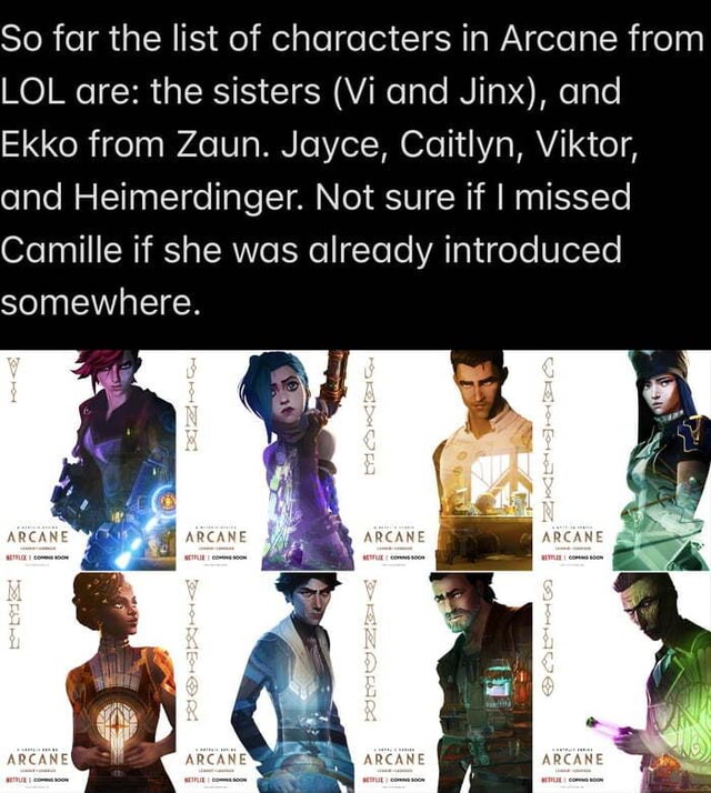So far the list of characters in Arcane from LOL are: the sisters (Vi ...