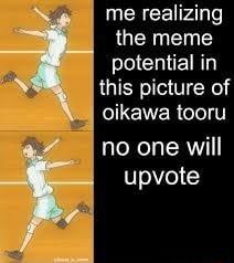 Me realizing the meme potential in this picture of oikawa tooru no one ...