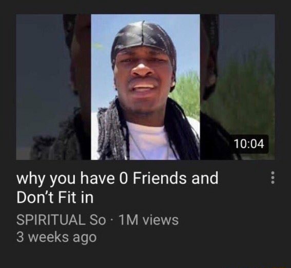 Why you have 0 Friends and Don't Fit in SPIRITUAL So views 3 weeks ago ...