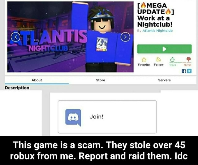 Robux from me. Report and raid them. ldc This game is a scam. They ...