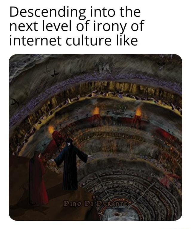 Descending into the next level of irony of internet culture like - iFunny