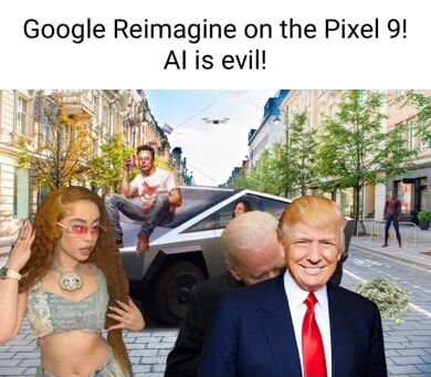 Google Reimagine on the Pixel 9! Al evil - iFunny