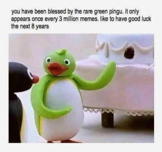 You have been blessed by the rare green pingu. it only appears once ...