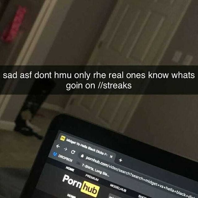 Sad asf dont hmu only rhe real ones know whats goin on //streaks - iFunny Sad asf dont hmu only rhe real ones know whats goin on //streaks - iFunny