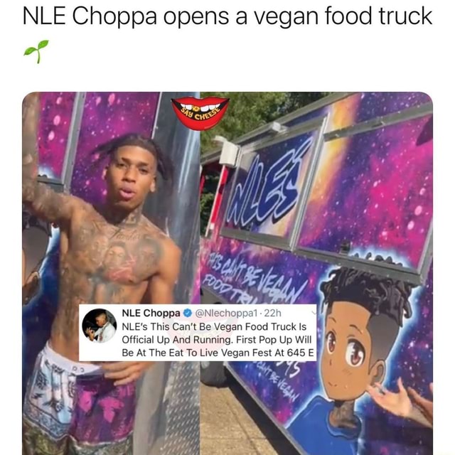 NLE Choppa opens a vegan food truck NLE Choppa @ @Nlechoppal NILE's ...
