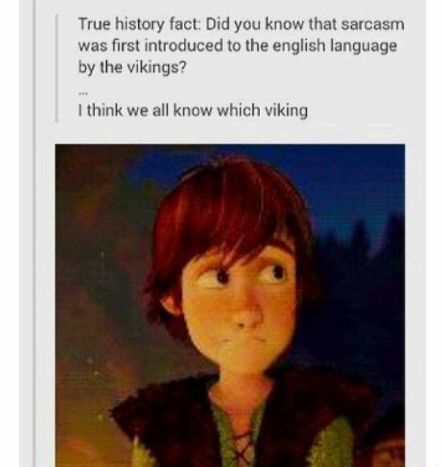 True history fact: Did you know that sarcasm was first introduced to ...