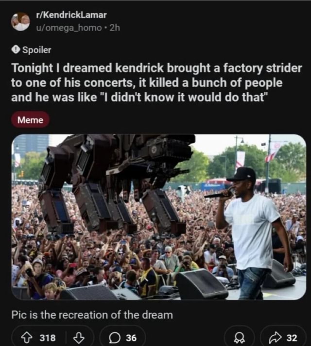 KendrickLamar ufomega_home Meme Spoiler Tonight I dreamed kendrick ...