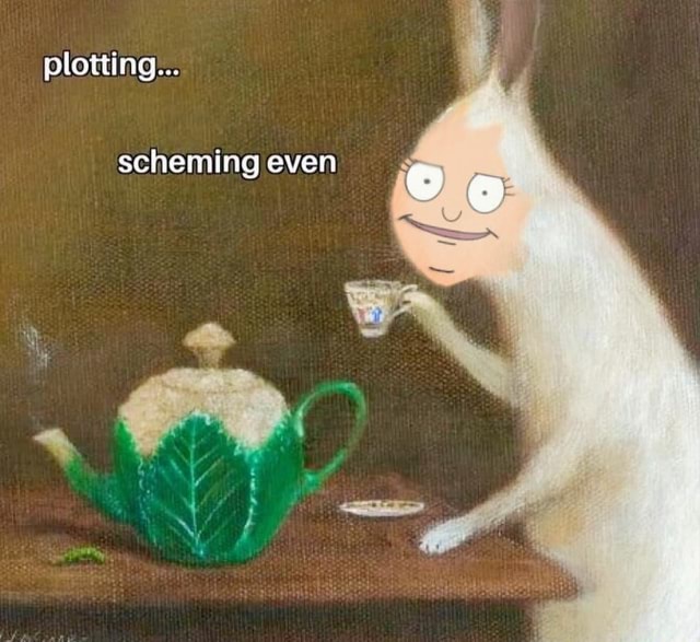 Plotting... scheming even - iFunny