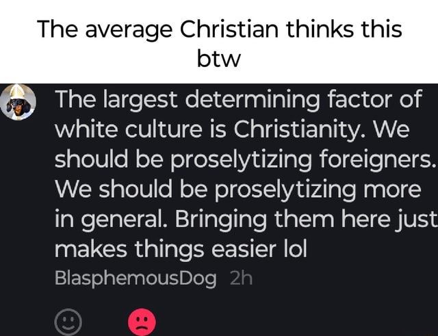 The average Christian thinks this btw The largest determining factor of ...