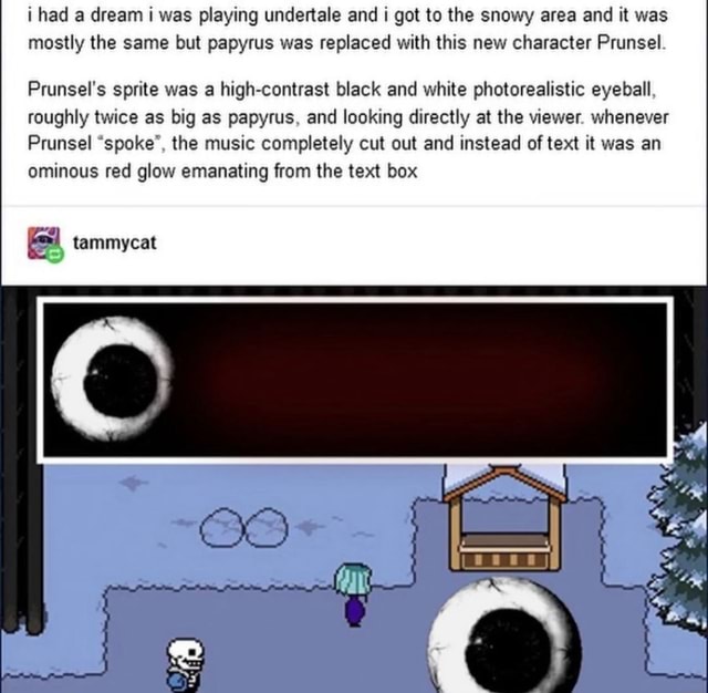 I had a dream i was playing undertale and i got to the snowy area and ...