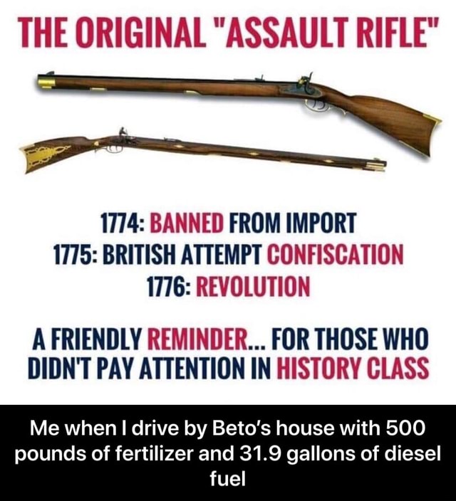 THE ORIGINAL "ASSAULT RIFLE" 1774: BANNED FROM IMPORT 1775: BRITISH ...