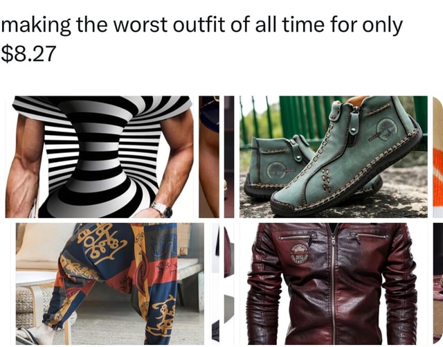 Making the worst outfit of all time for only $8.27 - iFunny