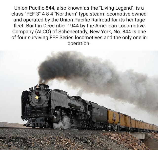 Union Pacific 844, also known as the "Living Legend", is a class "FEF-3" 4-8-4 "Northern" type ...