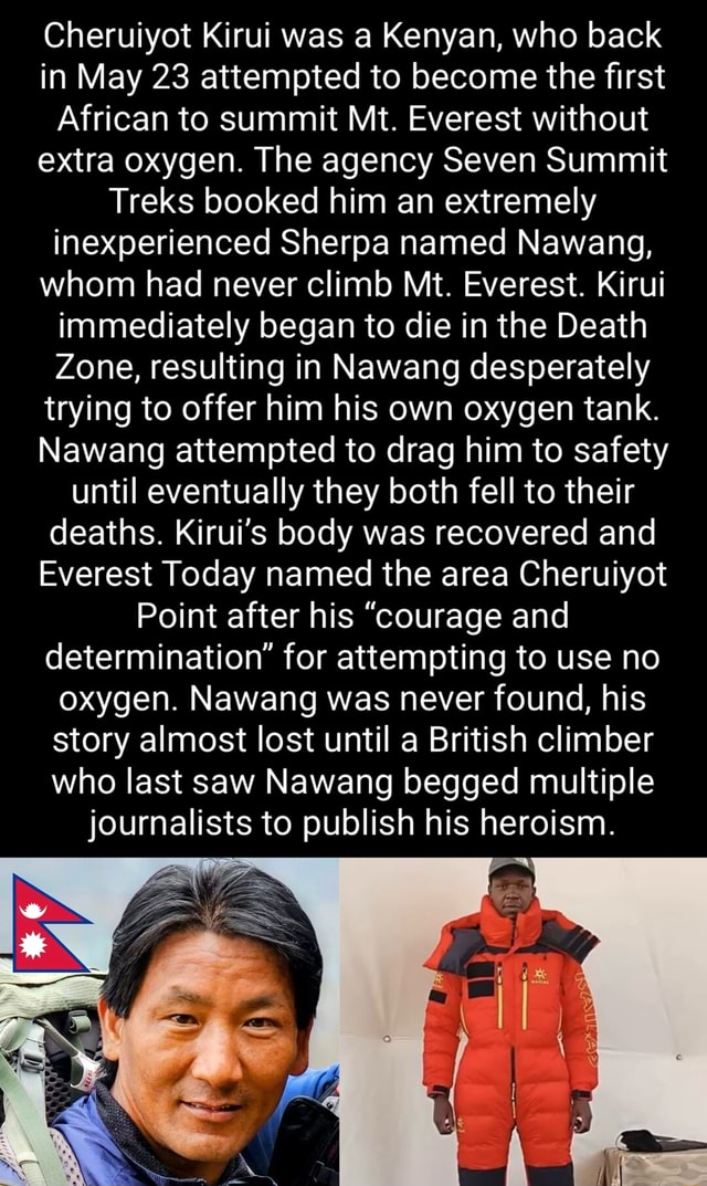 Cheruiyot Kirui was a Kenyan, who back in May 23 attempted to become the first African to summit ...