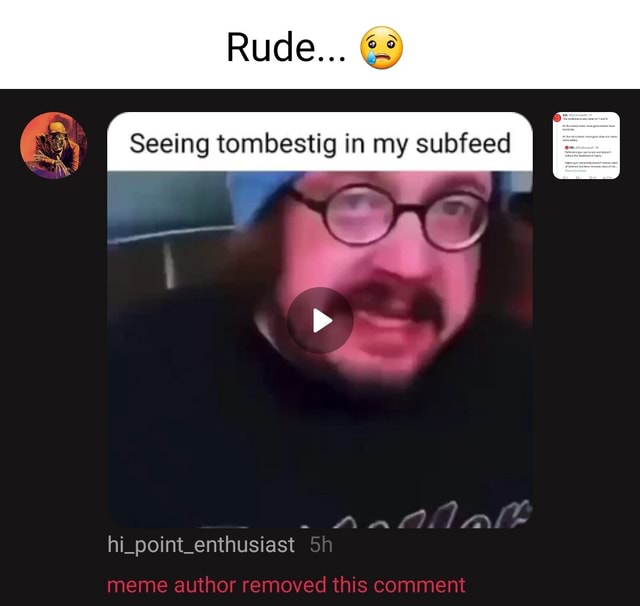 Rude... Seeing tombestig in my subfeed I hi_point_enthusiast meme ...