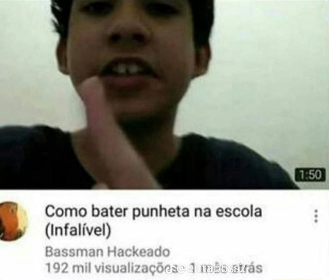 Como Bater Punheta Na Escola Infalível Mil Visvalizações Bassman