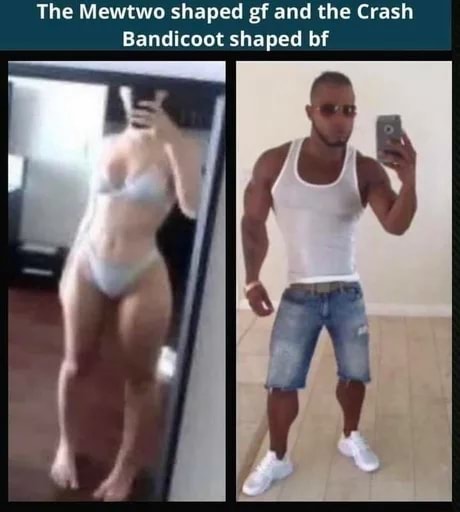 The Mewtwo shaped gf and the Crash Bandicoot shaped bf - iFunny