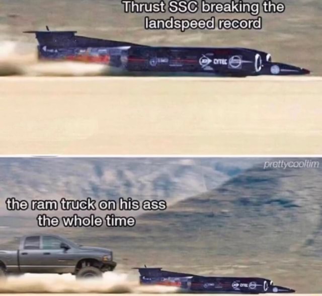Thrust SSC breaking the landspeed,record sate = I thelramjtruckon ...