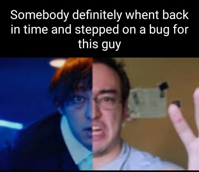 Somebody definitely whent back in time and stepped on a bug for this ...