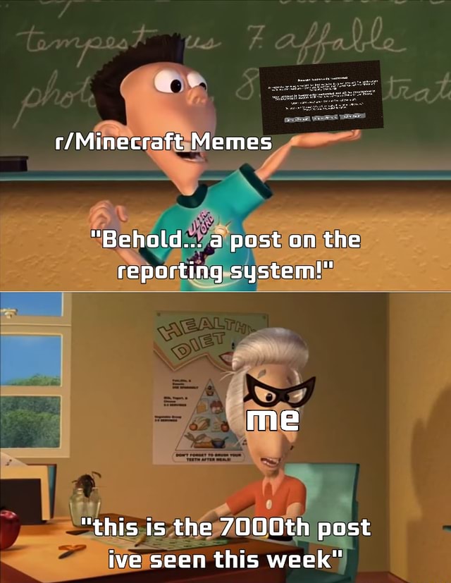 Memes "Behold... a post on the reporting system!" "this is the 7000th ...