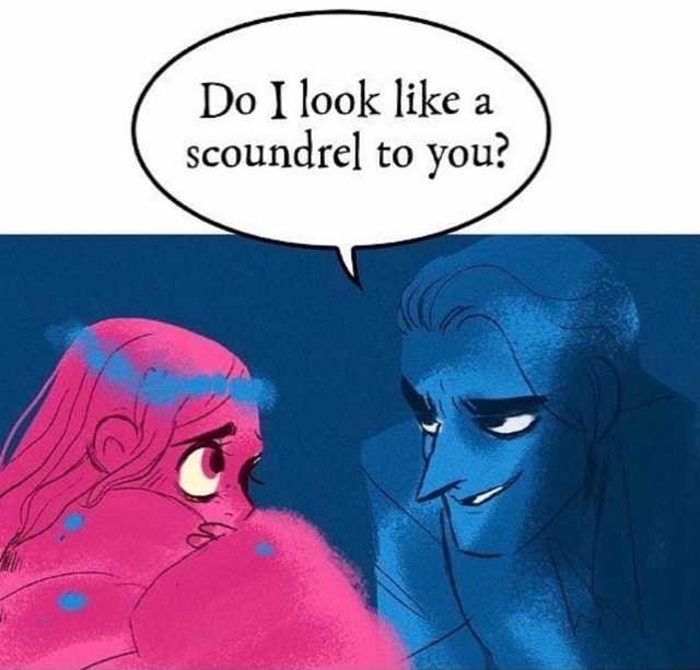 Do I look like Scoundrel to you? - iFunny