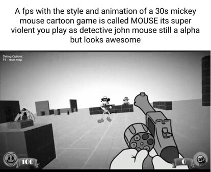 A fps with the style and animation of a mickey mouse cartoon game is ...