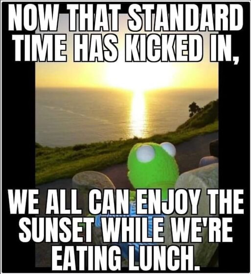 NOW THAT STANDA NDARD TIME HASIKIGKED IN, WE ALL GAN ENJOY THE SUNSET ...