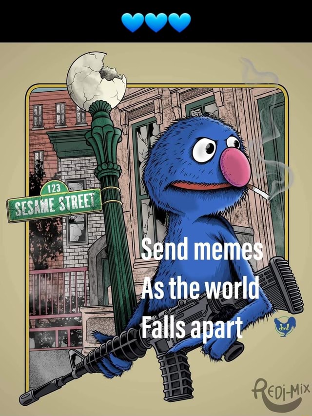 Send memes As the world Falls apart - iFunny
