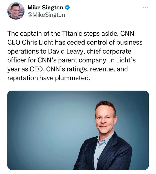 Mike Sington @ The captain of the Titanic steps aside. CNN CEO Chris ...