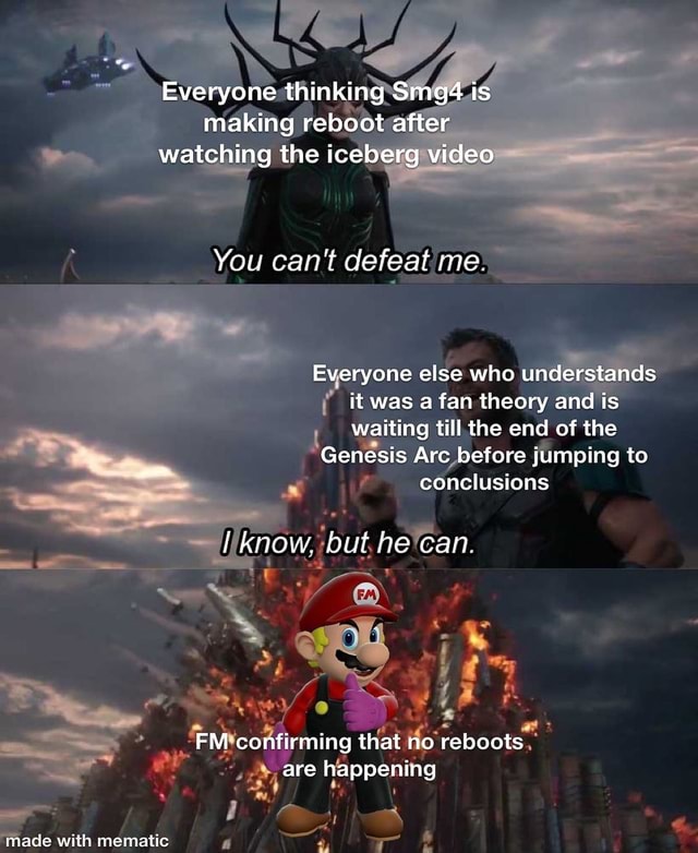 Everyone thinking Smg4 is making reboot after watching the iceberg ...