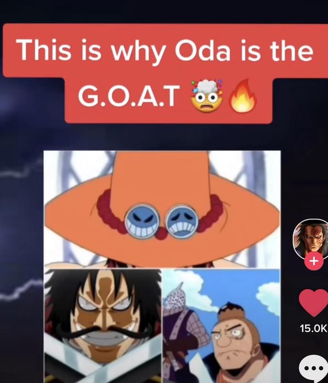 This is why Oda is the GOAT - iFunny
