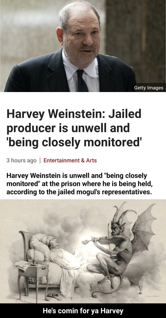 Getty Images Harvey Weinstein: Jailed producer is unwell and 'being ...