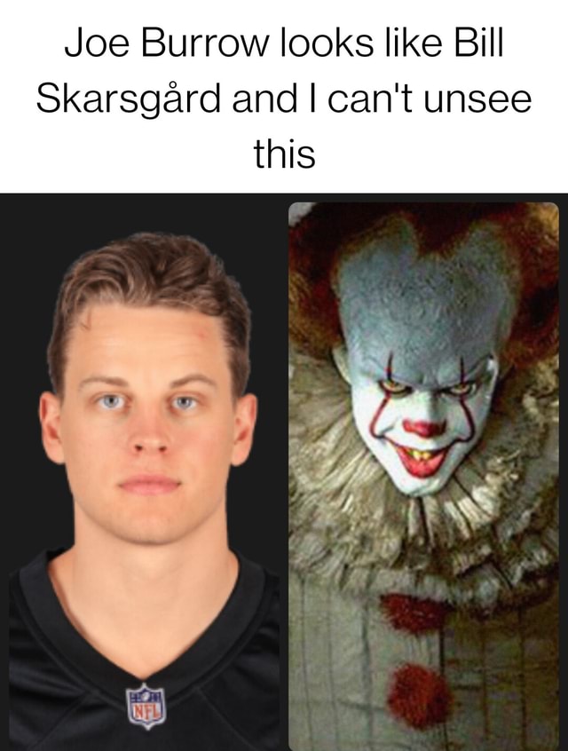 Joe Burrow looks like Bill Skarsgard and I can't unsee this - iFunny