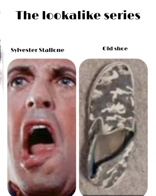 The lookalike series I Sylvester Stallone Old shoe - America’s best ...