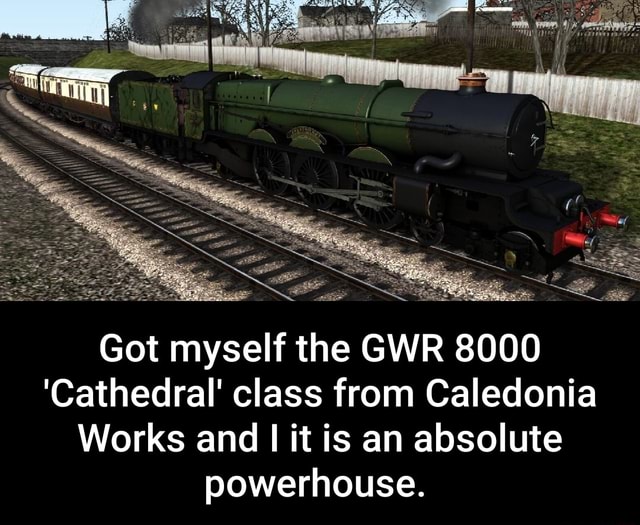Got myself the GWR 8000 'Cathedral' class from Caledonia Works and I it ...