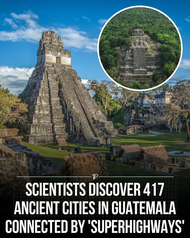 Scientists have discovered 417 ancient Mayan cities located in a ...