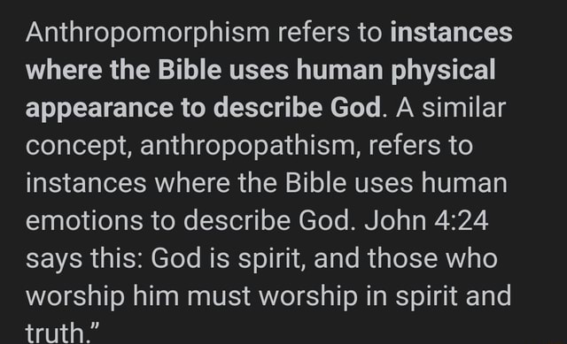 Anthropomorphism refers to instances where the Bible uses human ...
